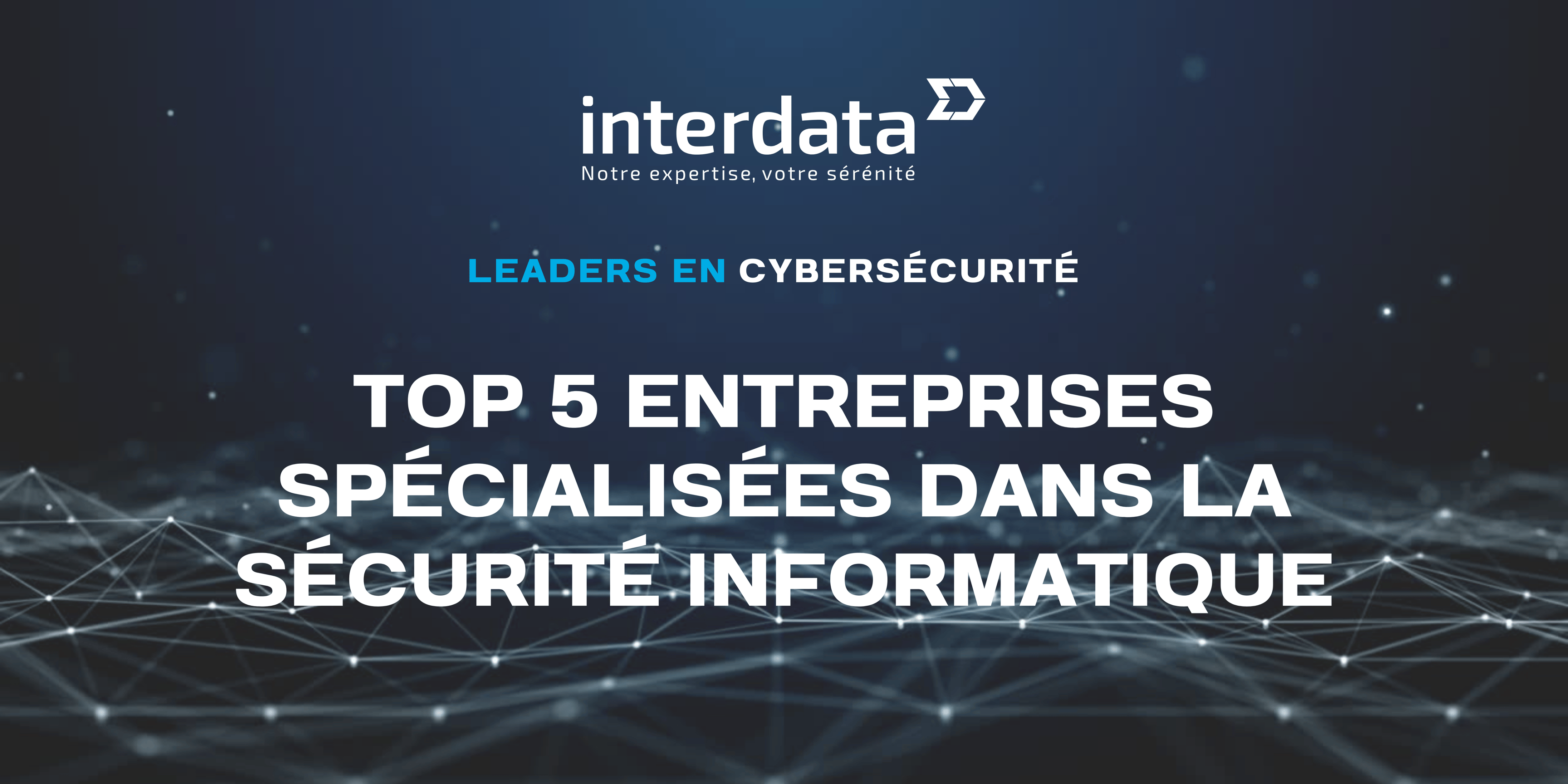Cybersécurité : Top 5 des entreprises spécialisées dans la sécurité informatique